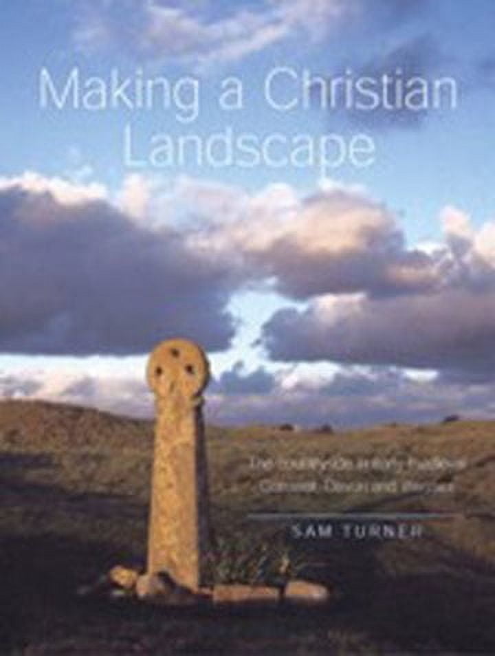 Making a Christian Landscape : The countryside in early-medieval ...