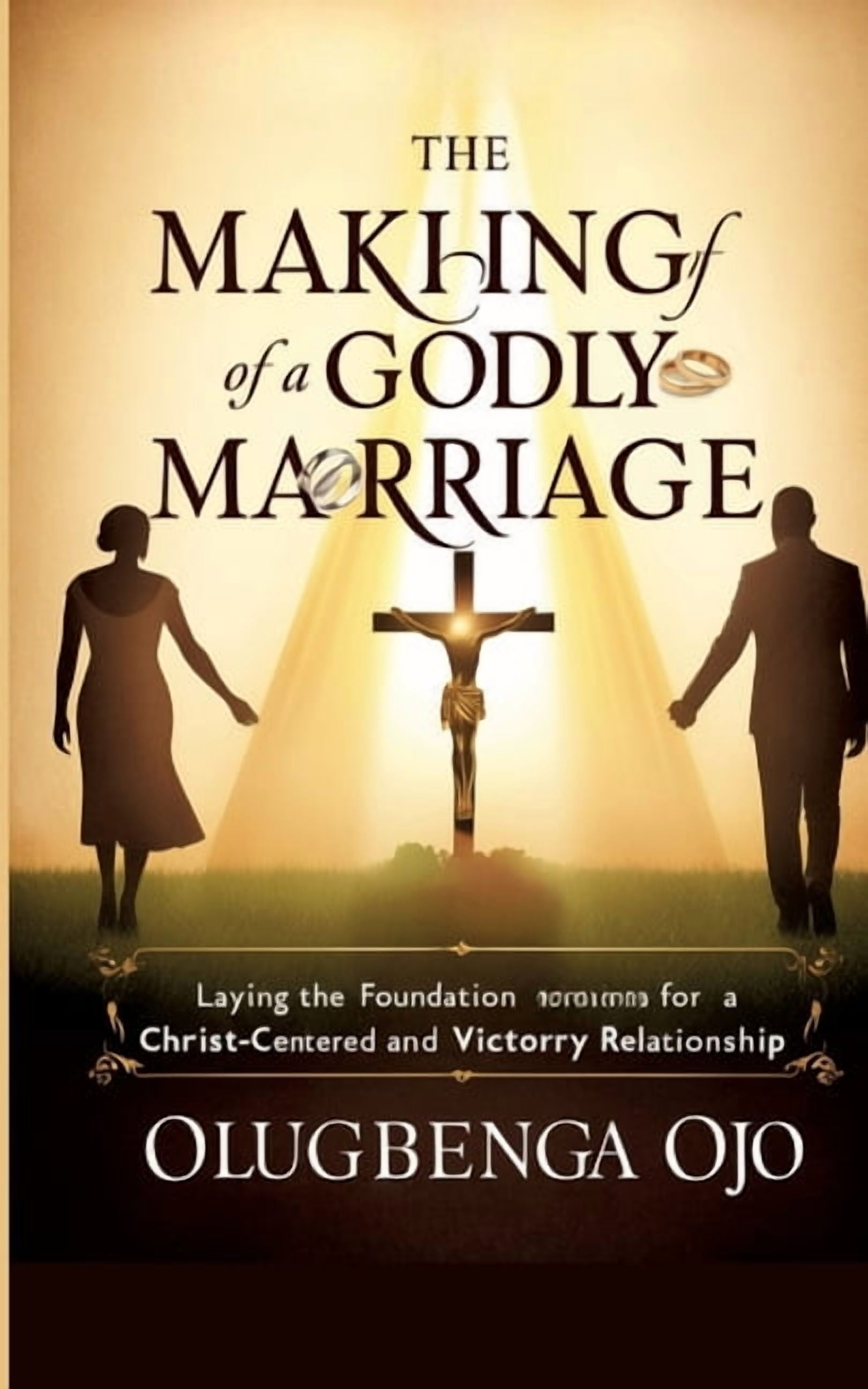 Making a Godly Marriage: Laying the Foundation for a Christ-Centered ...