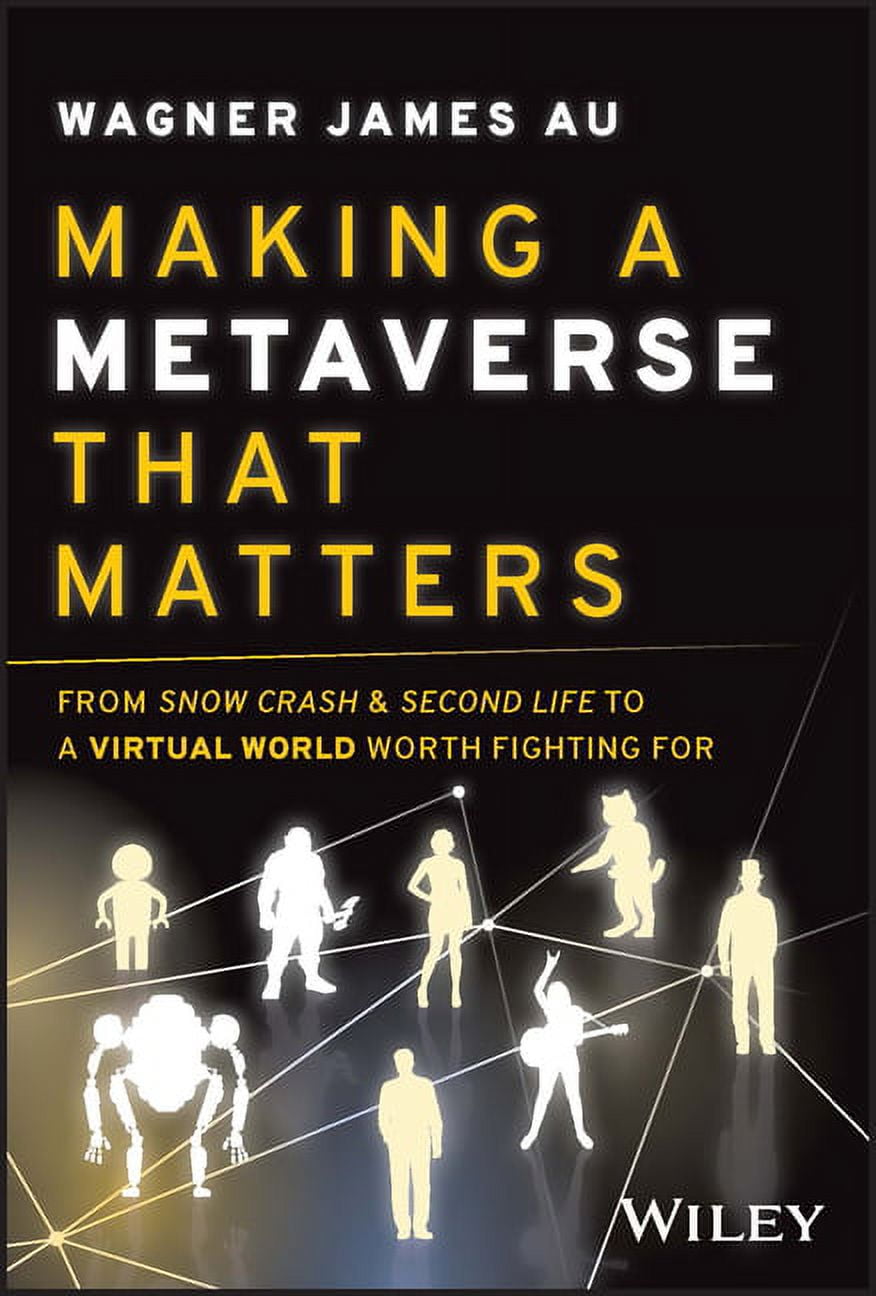 Making a Metaverse That Matters: From Snow Crash & Second Life to a ...