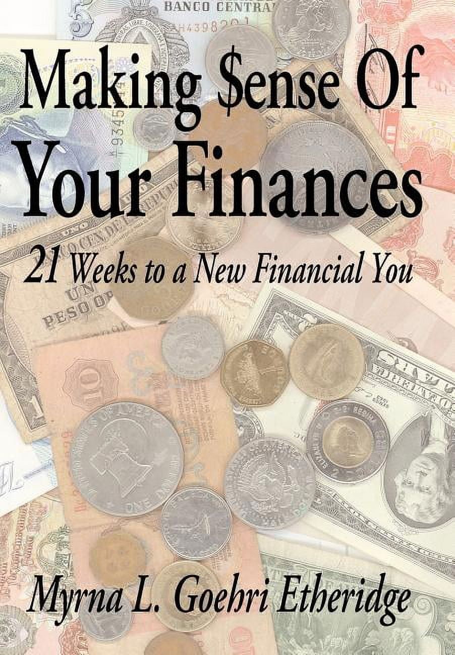 Making $ense Of Your Finances: 21 Weeks to a New Financial You ...