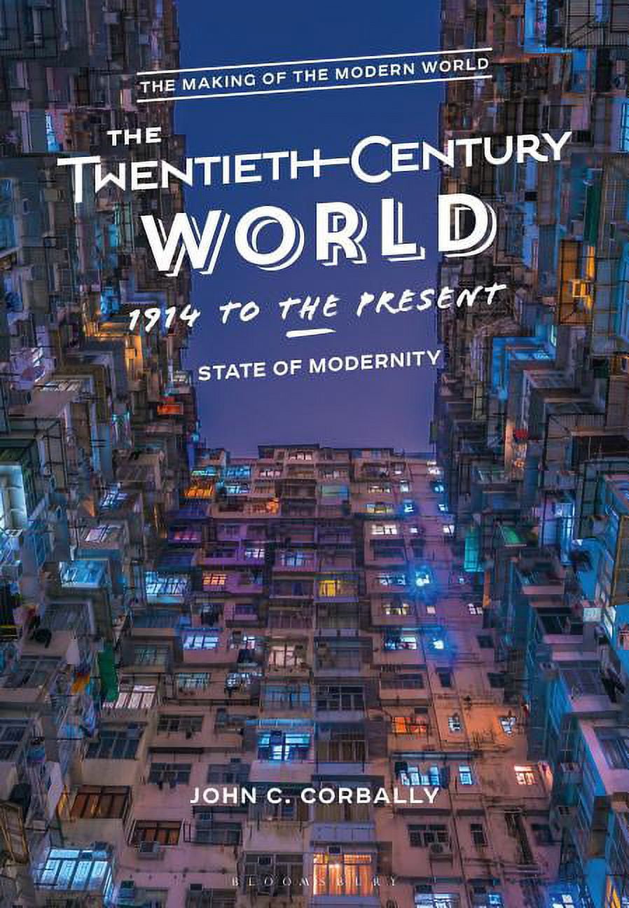 Making of the Modern World: The Twentieth-Century World, 1914 to the ...
