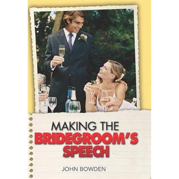 Making the Bridegroom's Speech : Ettiquette, Jokes, Sample Speeches ...