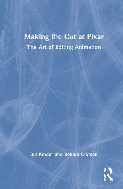 Making the Cut at Pixar: The Art of Editing Animation, (Hardcover ...