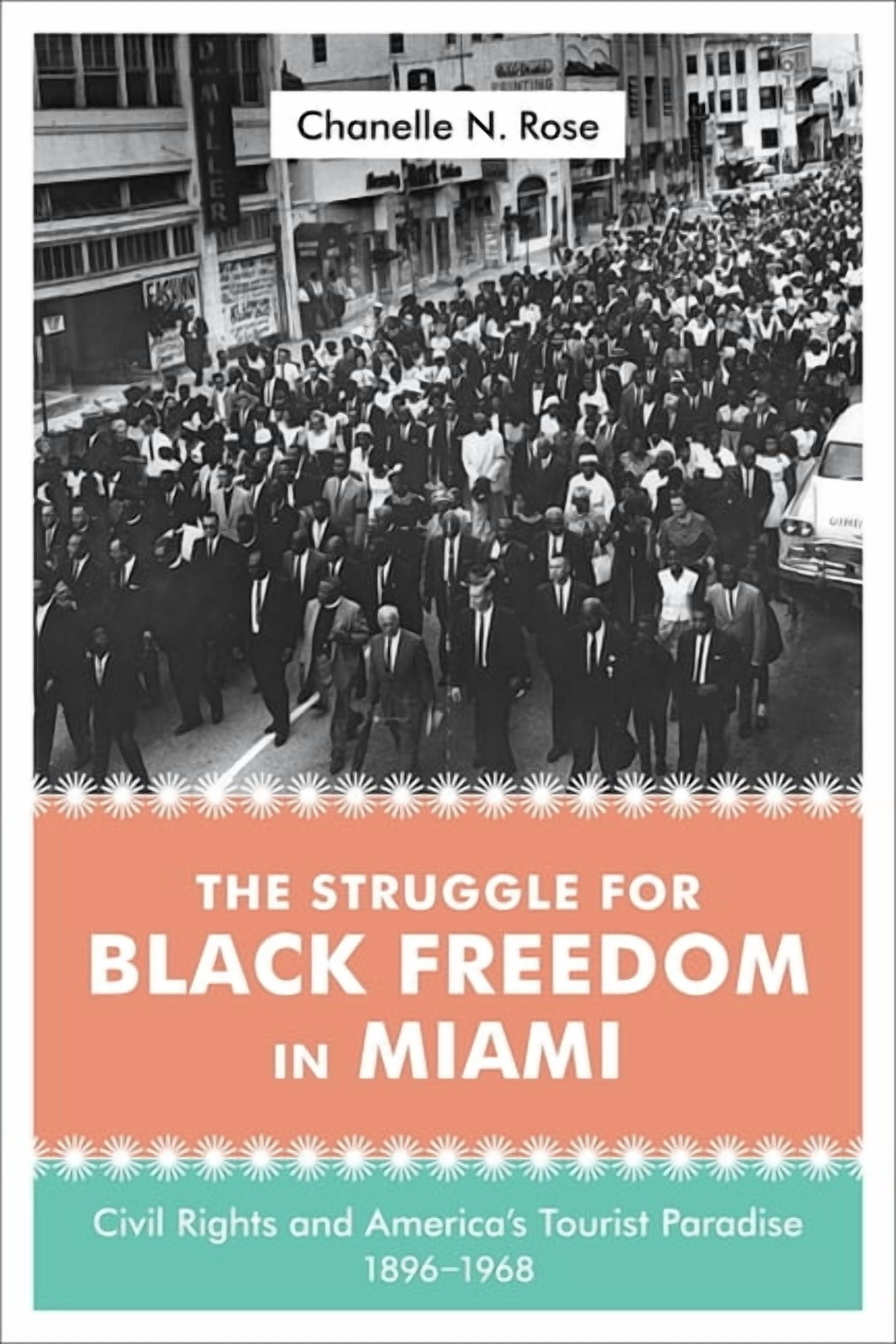 Making the Modern South The Struggle for Black Freedom in Miami: Civil ...