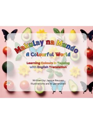 Makulay Na Mundo (A Colourful World) : Learning Colours in Tagalog with ...