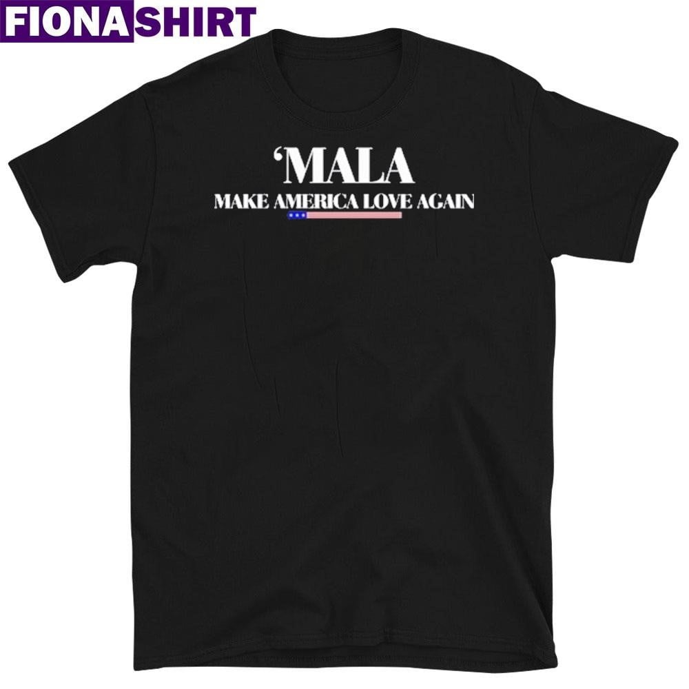 Mala Make America Love Again Shirt - Walmart.com