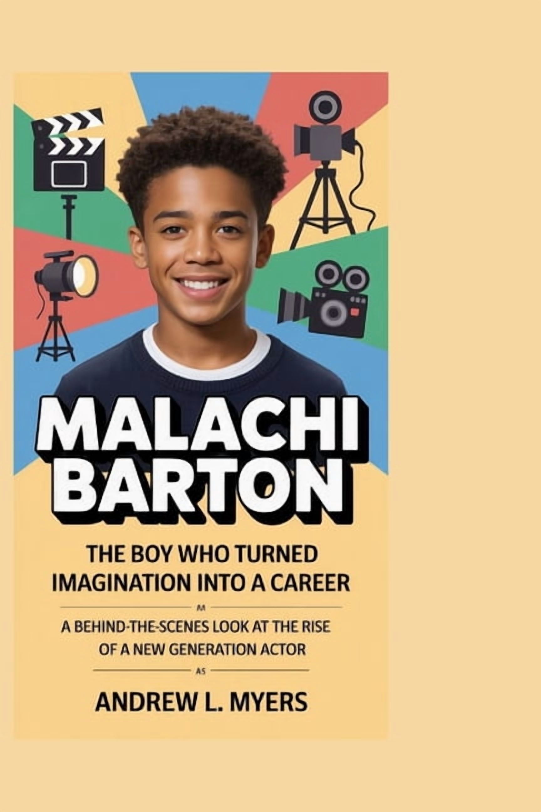 Malachi Barton: The Boy Who Turned Imagination Into a Career: A Behind ...