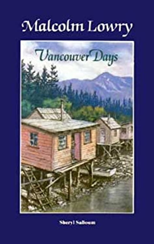 Pre-Owned Malcolm Lowry: Vancouver Days (Paperback) 0920080421 ...