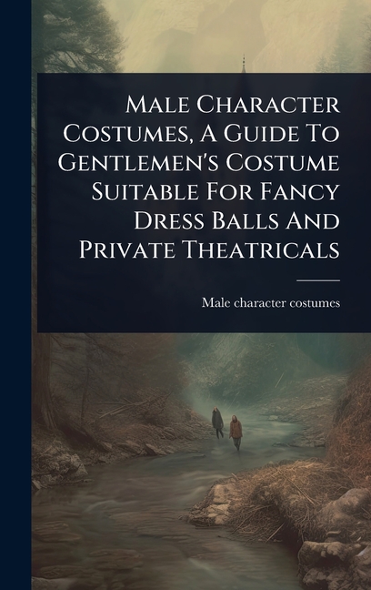 Male Character Costumes, A Guide To Gentlemen's Costume Suitable For ...