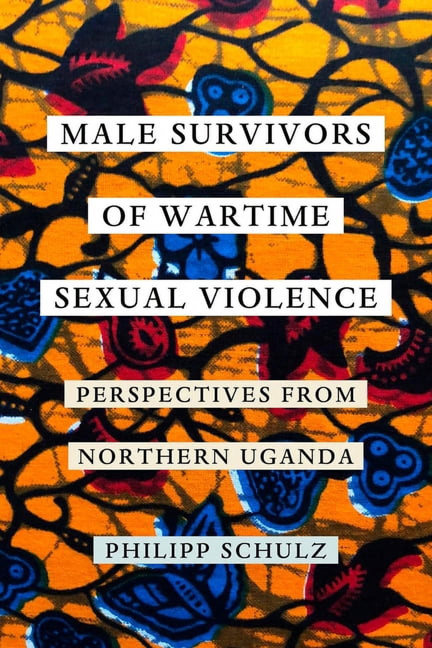 Male Survivors of Wartime Sexual Violence: Perspectives from Northern ...