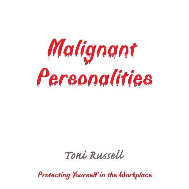 Malignant Personalities : Protecting Yourself in the Workplace ...
