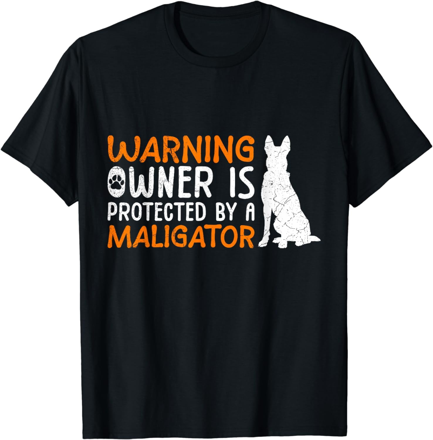 Malinois WARNING OWNER IS PROTECTED BY MALIGATOR Owners T-Shirt ...