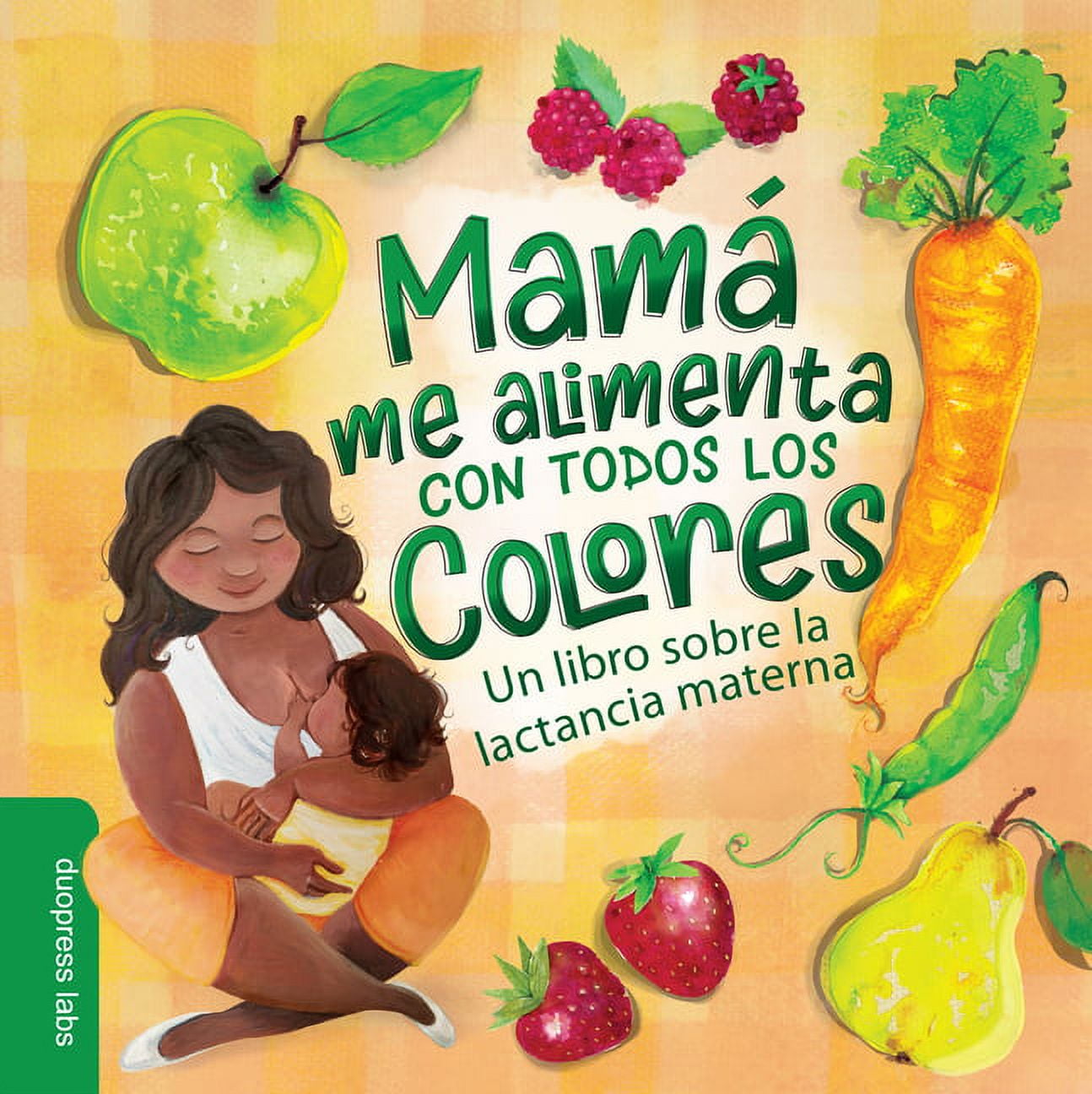 MamÃ¡ Me Alimenta Con Todos Los Colores: Un Libro Sobre La Lactancia ...