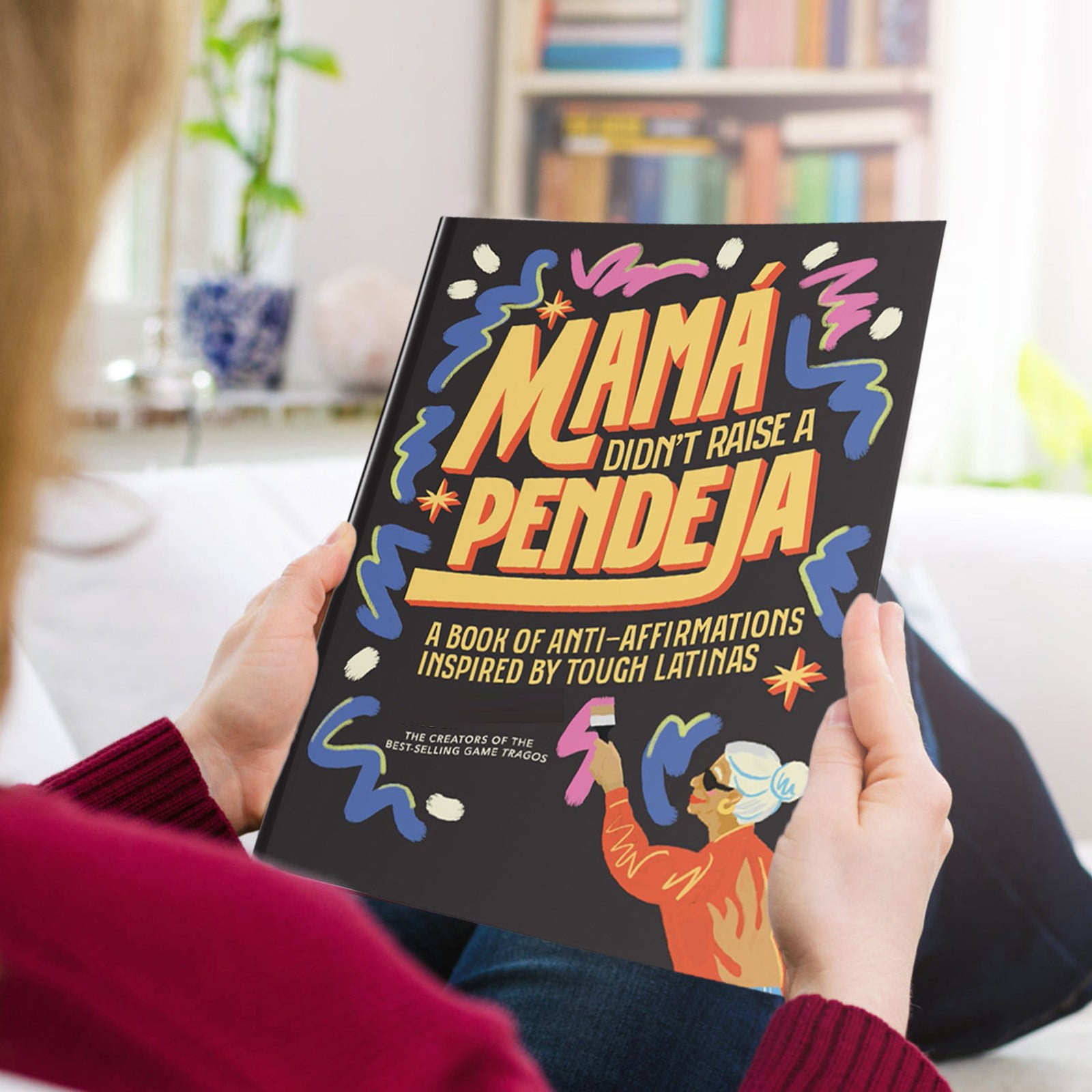 Mamá-Didn't Raise a Pendeja: Anti-Affirmations Inspired by Tough-Love ...