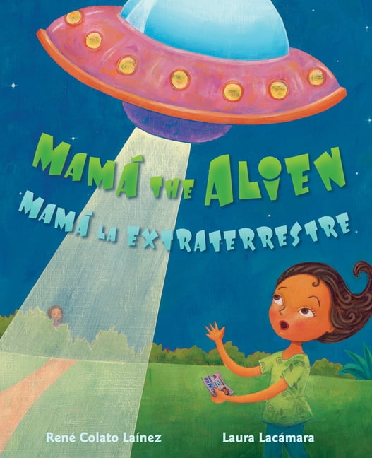 MamÃ¡ the Alien / MamÃ¡ La Extraterrestre, (Paperback) - Walmart.com