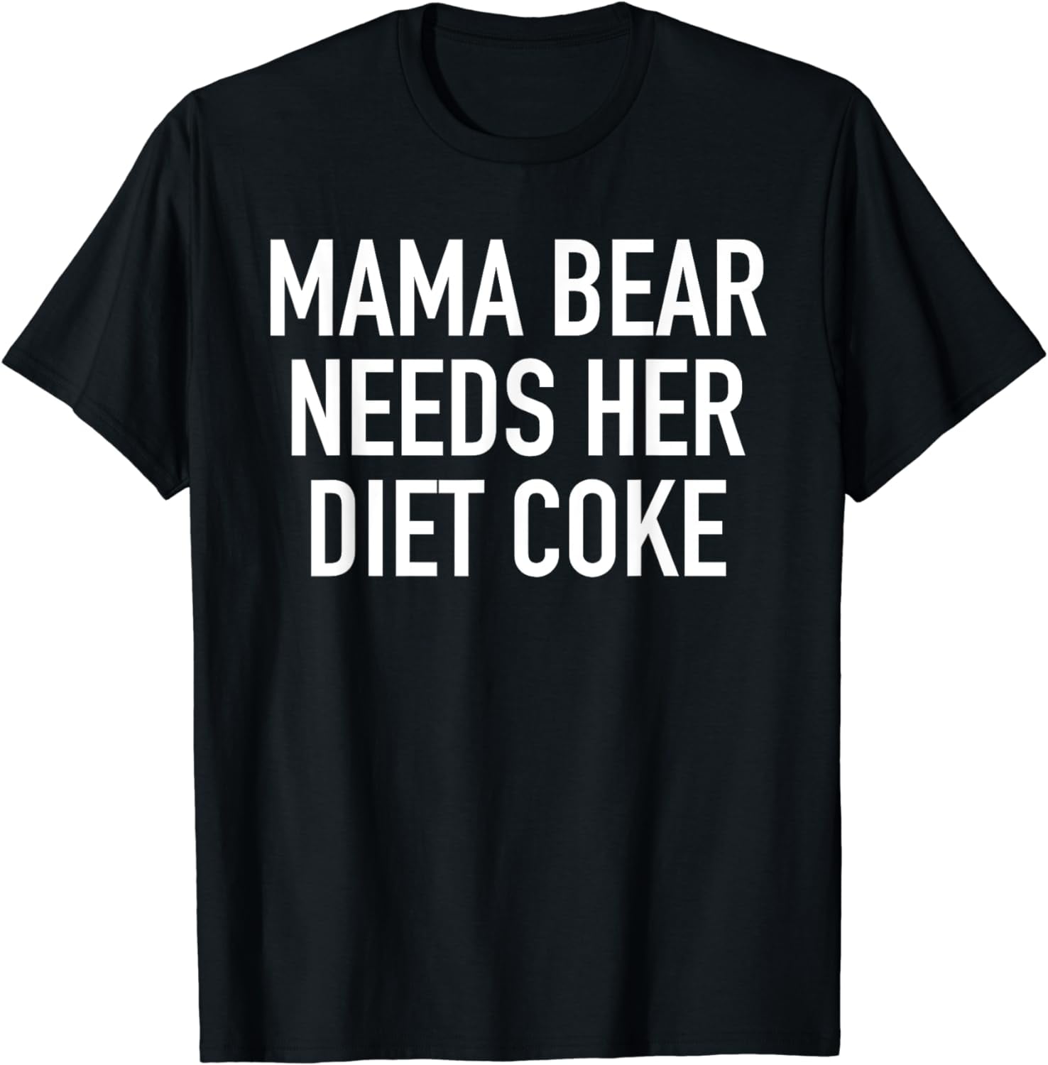 Mama Bear Needs Her Diet Coke Funny Mama Bear T-Shirt - Walmart.com