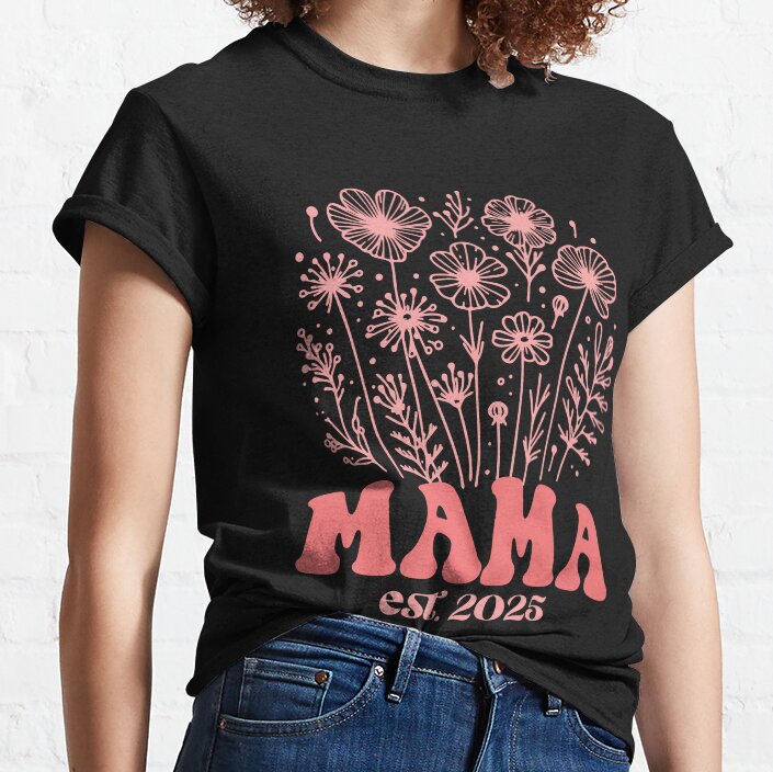 Mama Est 2025 Wildflowers mother's day 2025 Classic T-Shirt - Walmart.com