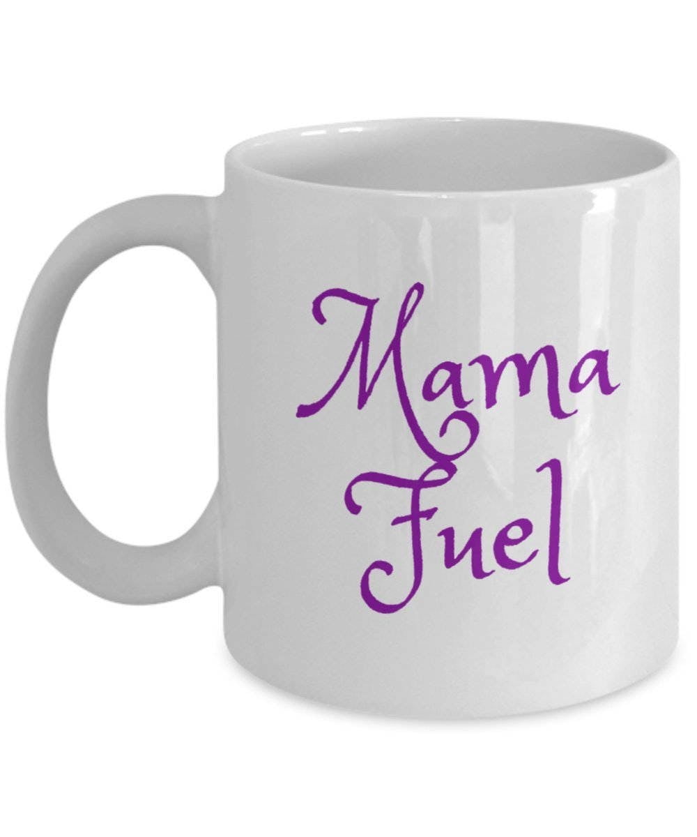 Mama Fuel Mug - Mama Coffee Cup - Gifts for Mama - Mama Birthday ...