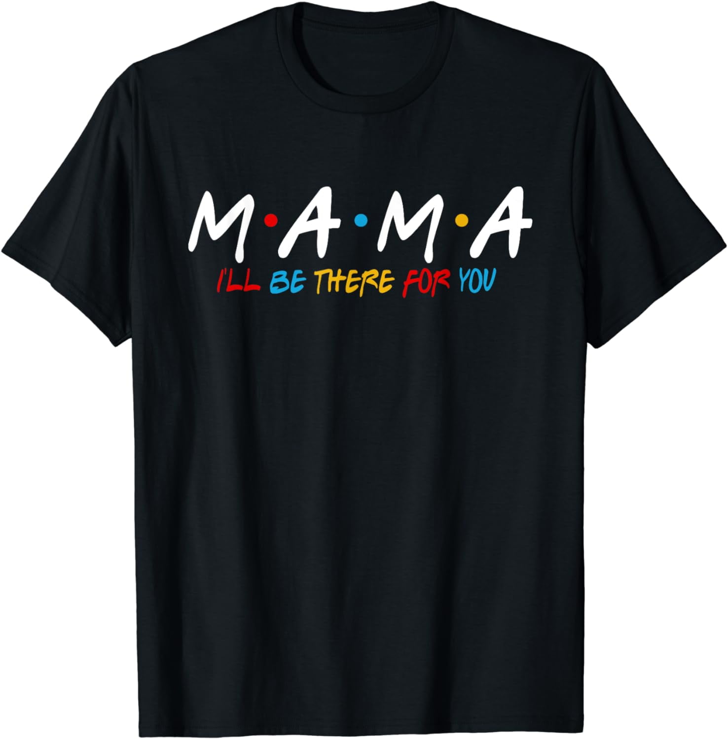 Mama I'll Be There For You Vintage Funny For Mother's Day T-Shirt - Walmart.com