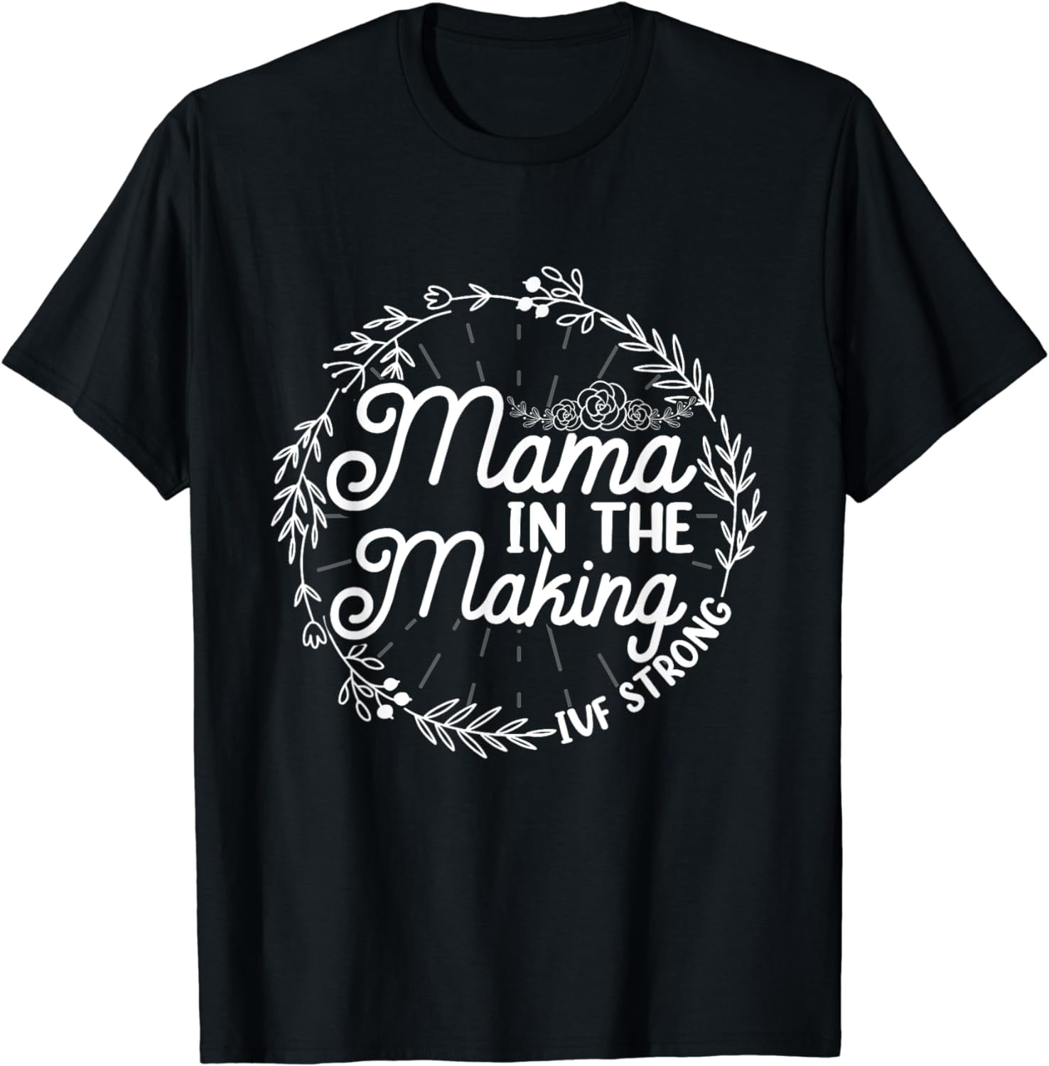 Mama In The Making IVF Strong Transfer Day IVF Mom Mother Cotton T ...