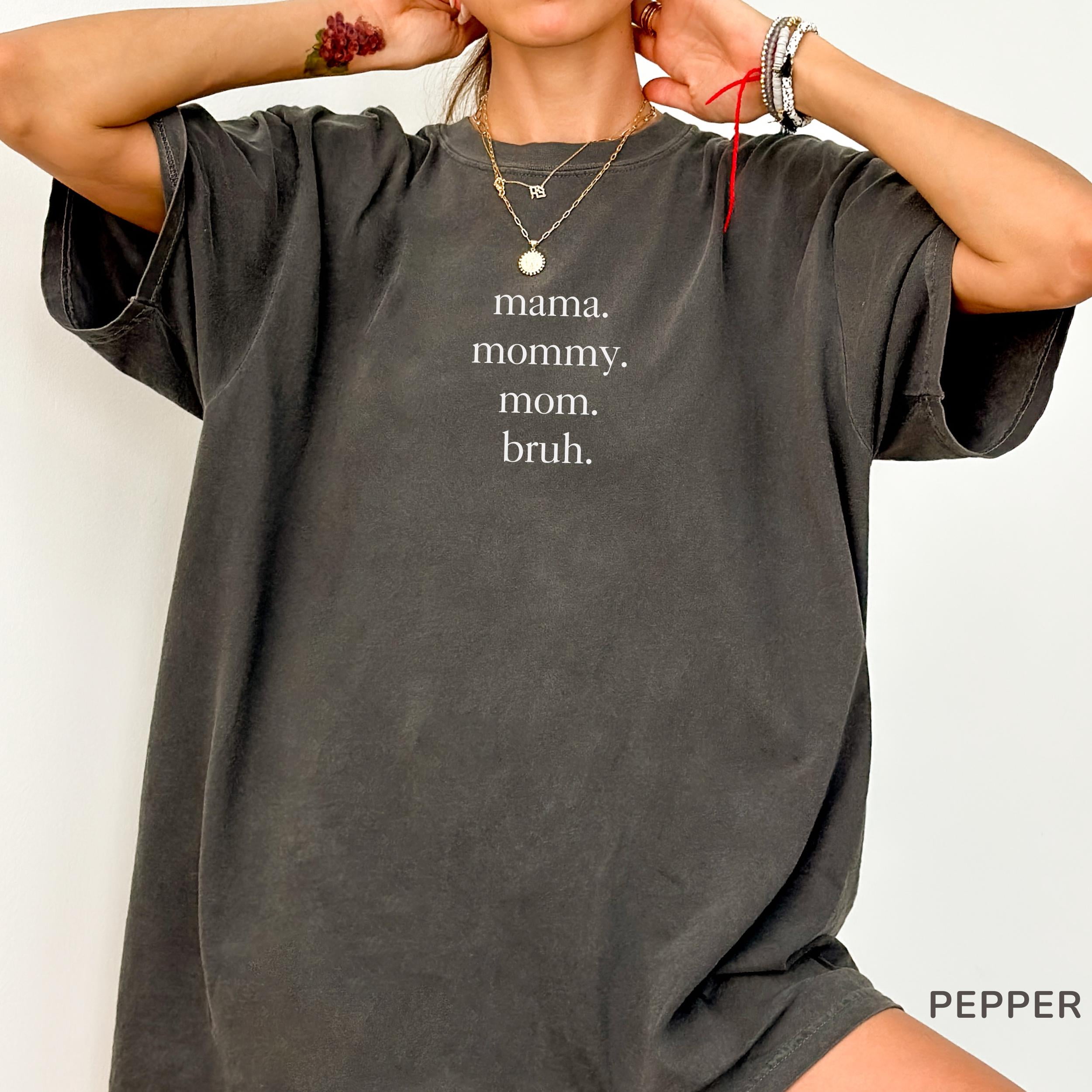 Mama Mommy Mom Bruh T Shirt, Funny Mom Life Shirt, Sarcastic Parenting ...