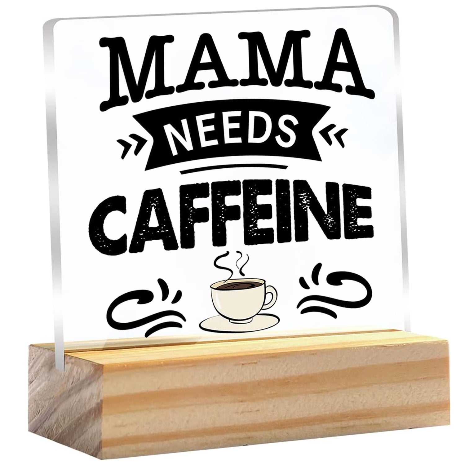 Mama Needs Caffeine Acrylic Plaque Desk Decor,Rustic Coffee Lover Clear ...