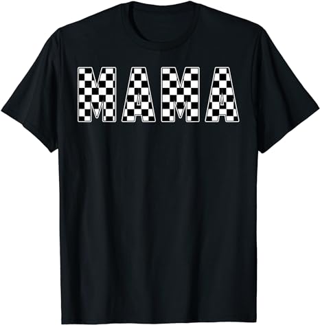 Mama Racing Race Car Mama Checkered Flag Pit Crew Bday T-Shirt ...