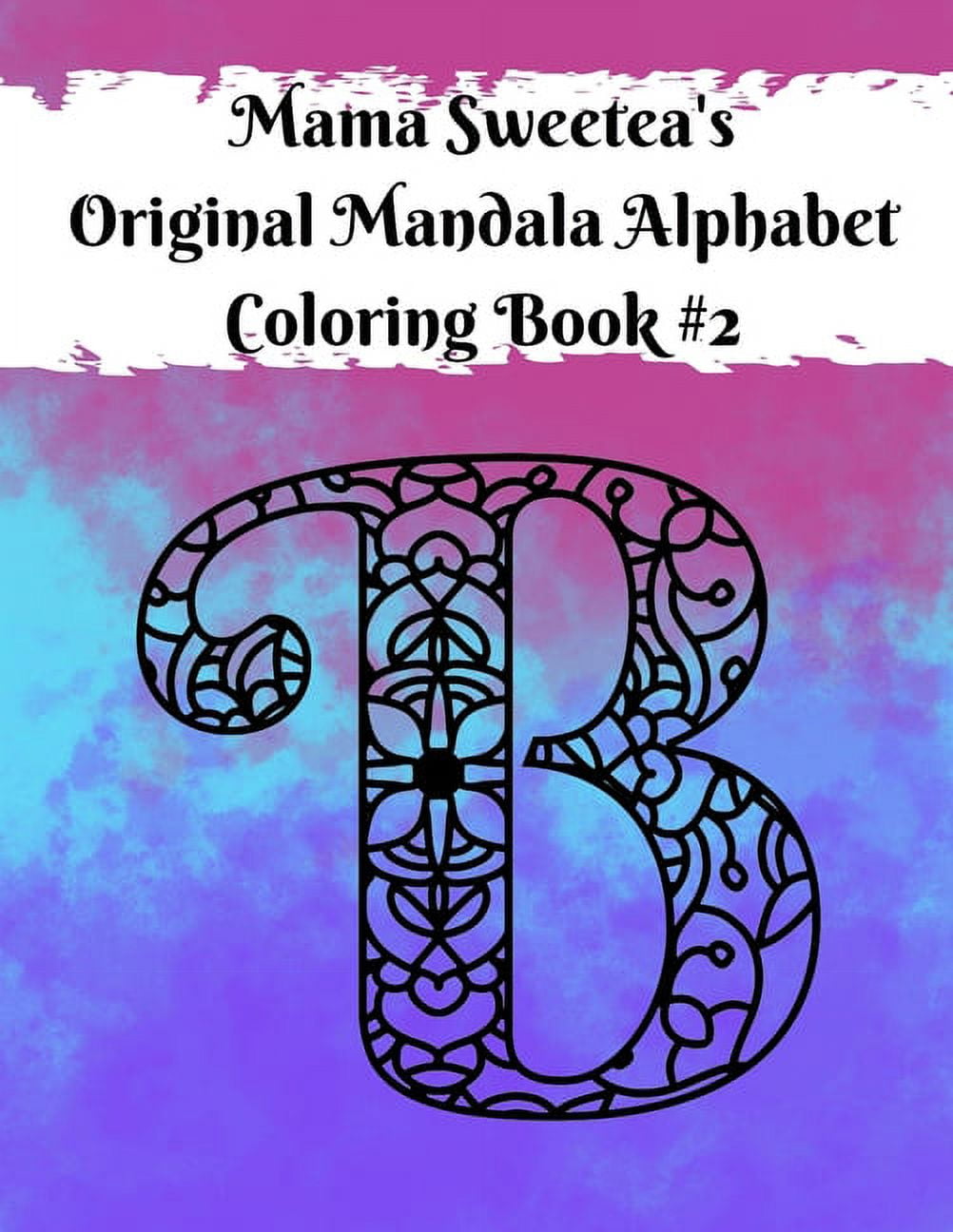 Mama Sweetea's Original Mandala Alphabet Coloring Book Collection: Mama ...