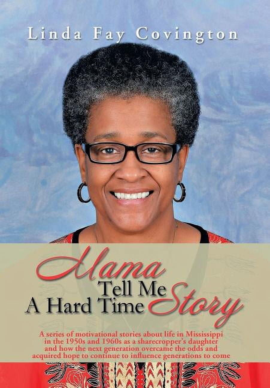 Mama Tell Me A Hard Time Story: A series of motivational stories about ...