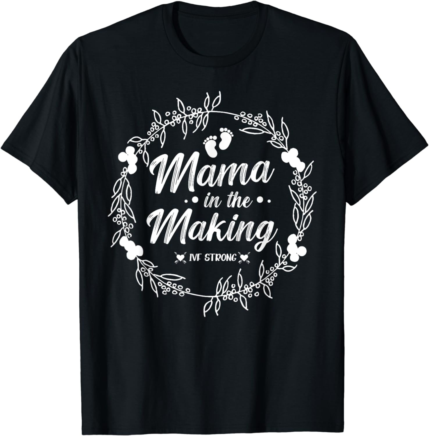 Mama in the Making IVF Strong for a IVF IVF Day infertility T-Shirt ...
