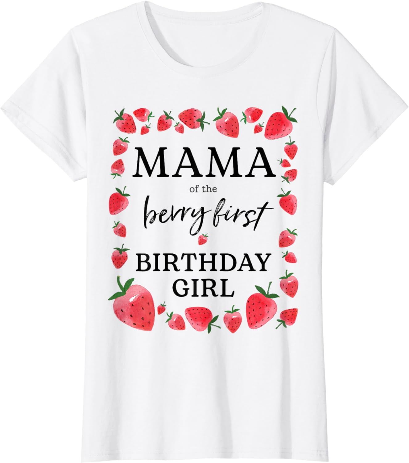 Mama of The Berry First Birthday Girl Sweet One Strawberry T-Shirt ...