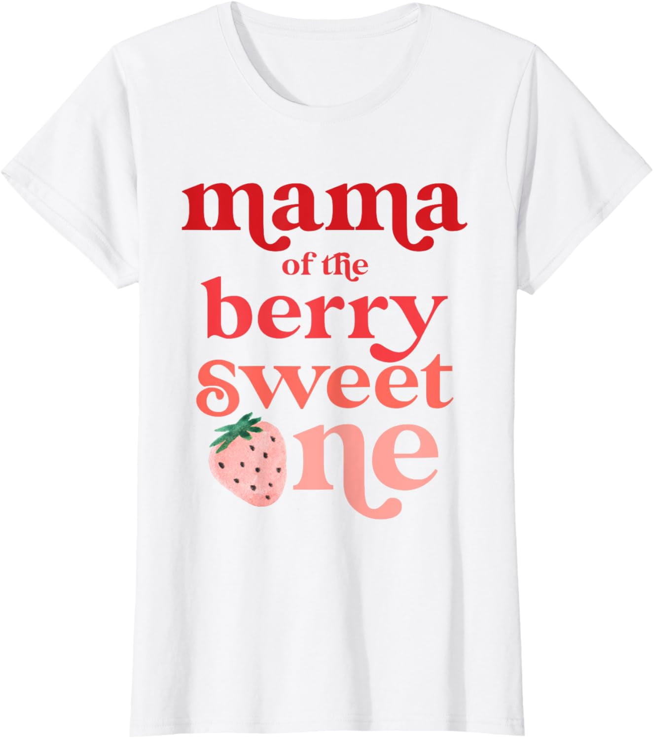 Mama of the Berry Sweet One Strawberry First Birthday 1st T-Shirt ...