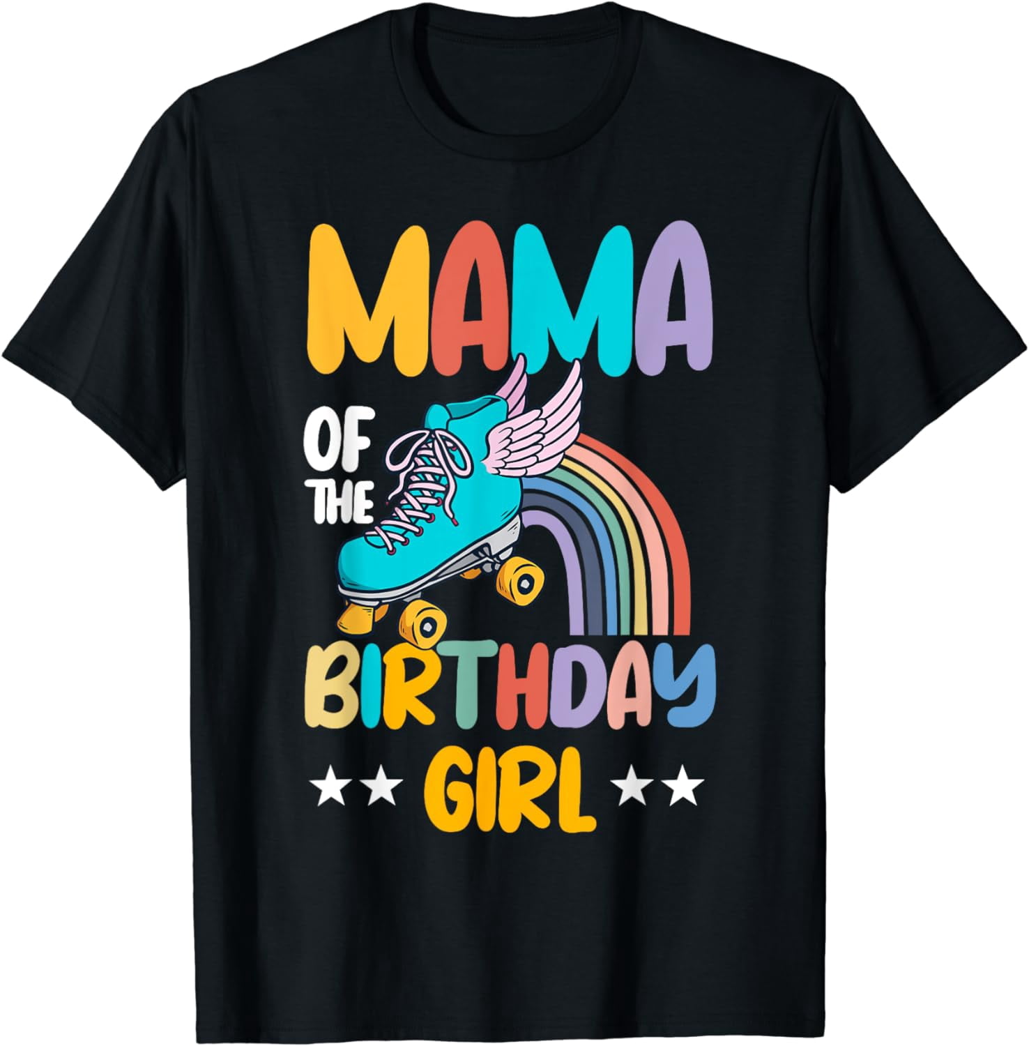 Mama of the Birthday Girl Roller Skates Skating Party T-Shirt - Walmart.com