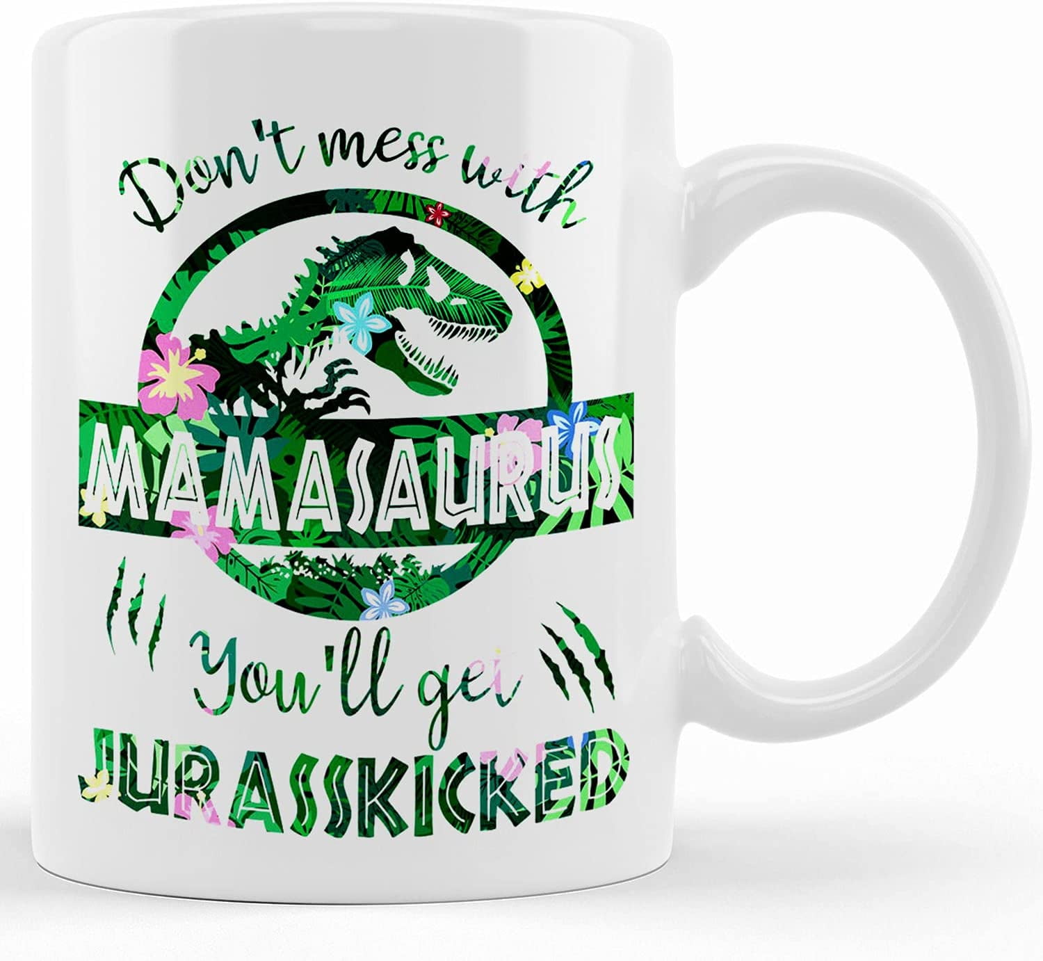 Mamasaurus Mug, Don't Mess With Mamasaurus You'll Get Jurasskicked ...