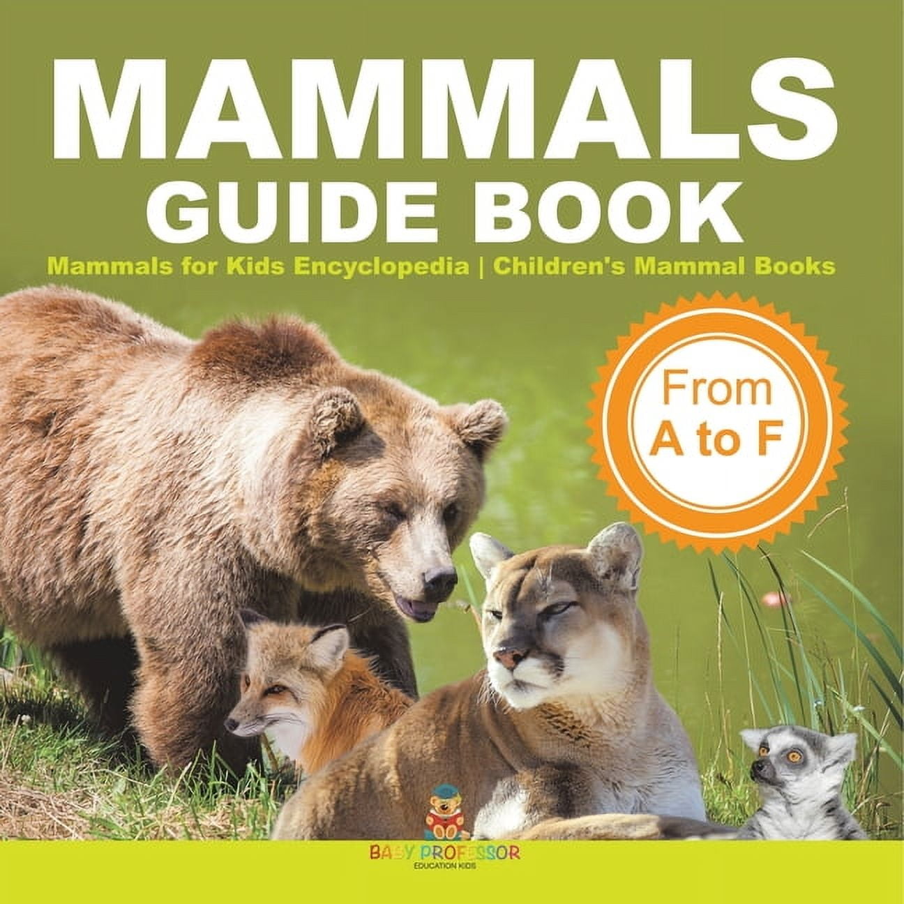 Mammals Guide Book - From A to F Mammals for Kids Encyclopedia Children ...