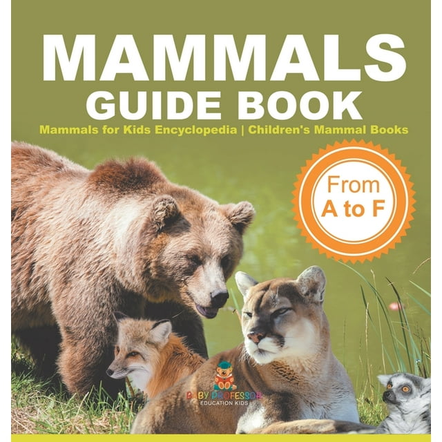 Mammals Guide Book - From A to F Mammals for Kids Encyclopedia Children ...