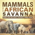 Mammals of the African Savanna - Animal Book 2nd Grade Children's ...
