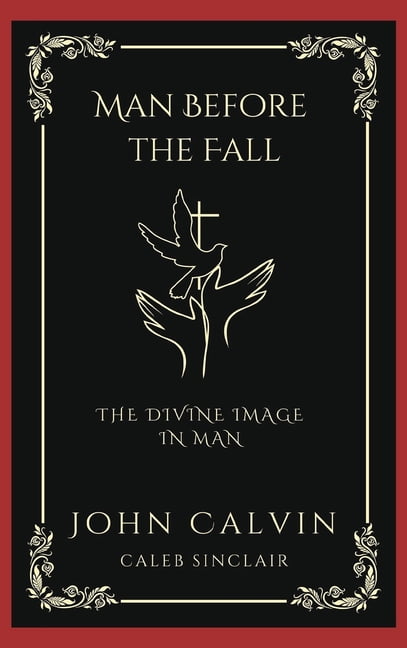 Man Before the Fall: The Divine Image in Man (Grapevine Press ...
