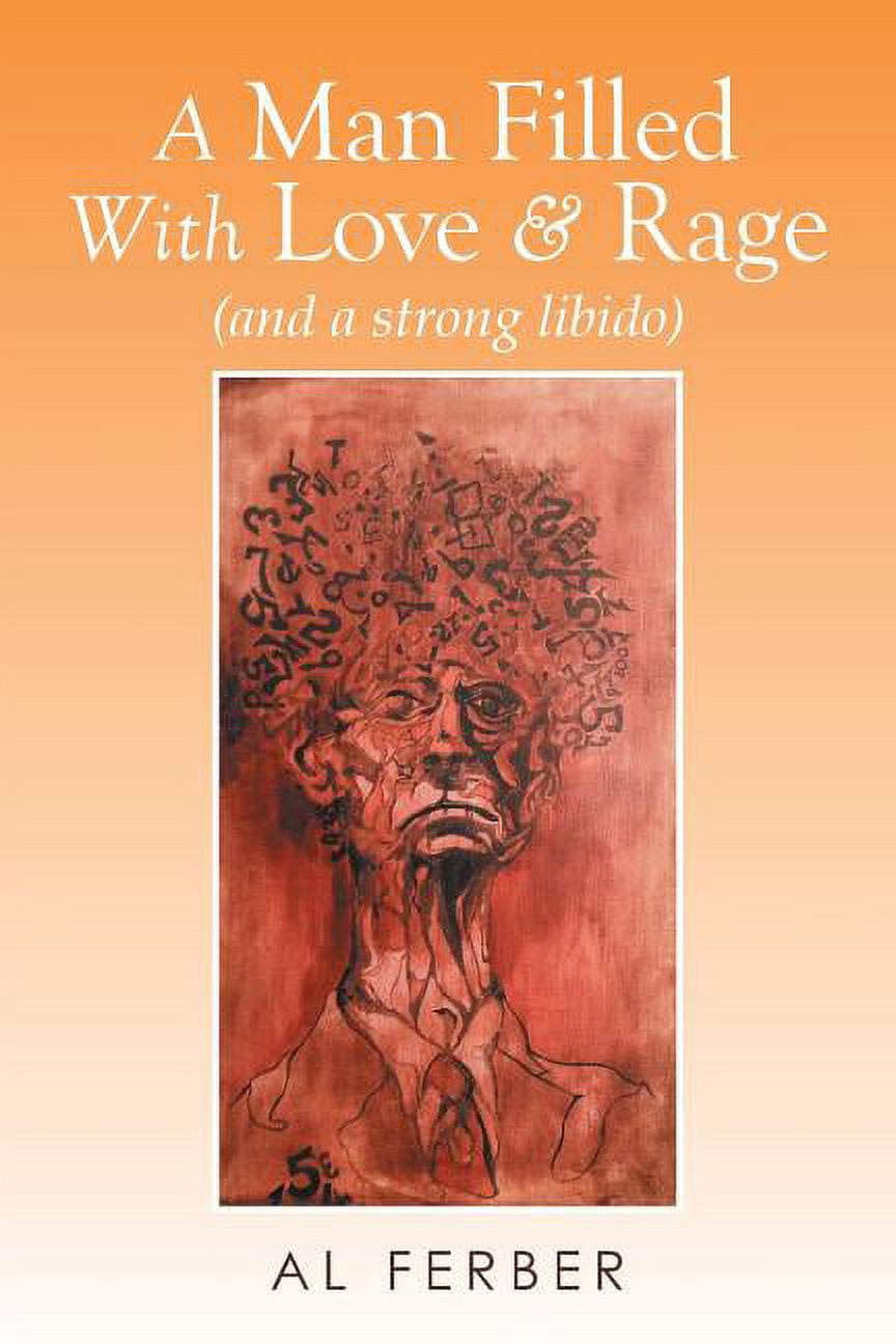A Man Filled With Love and Rage: (And a Strong Libido) - Walmart.com