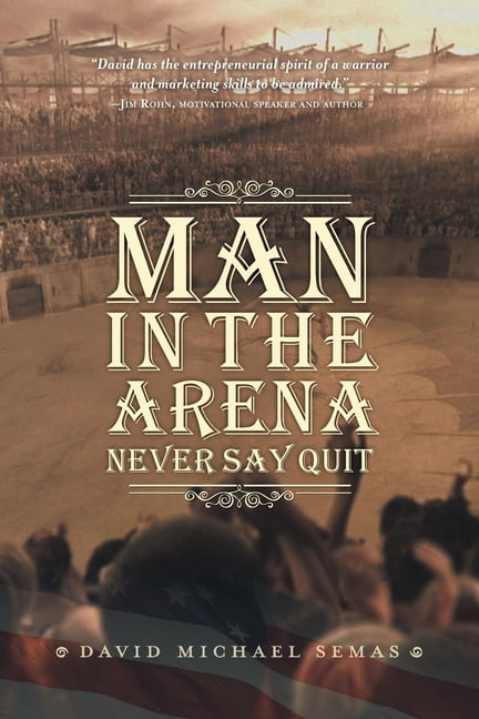 Man In The Arena: Never Say Quit -- David Michael Semas - Walmart.com