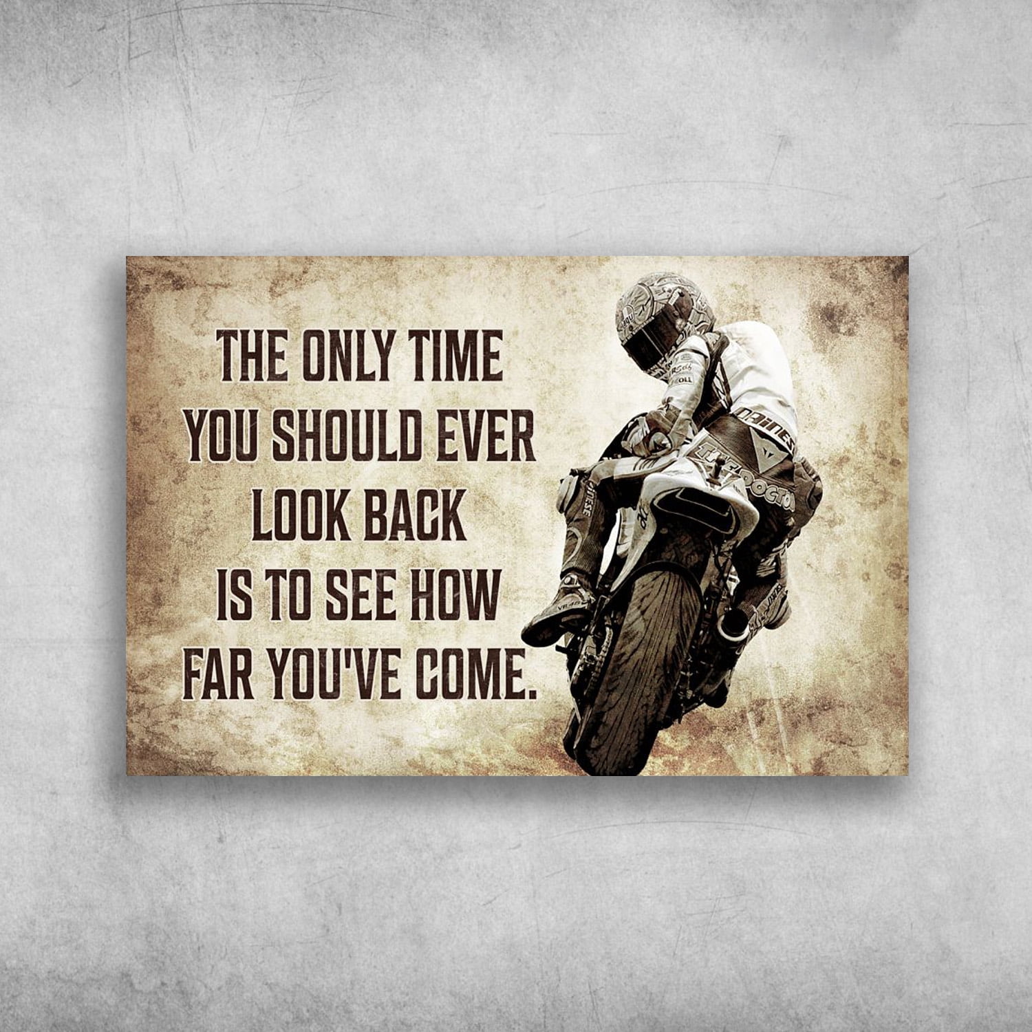 Man Motorbike - The Only Time You Should Ever Look Back Is To See How ...