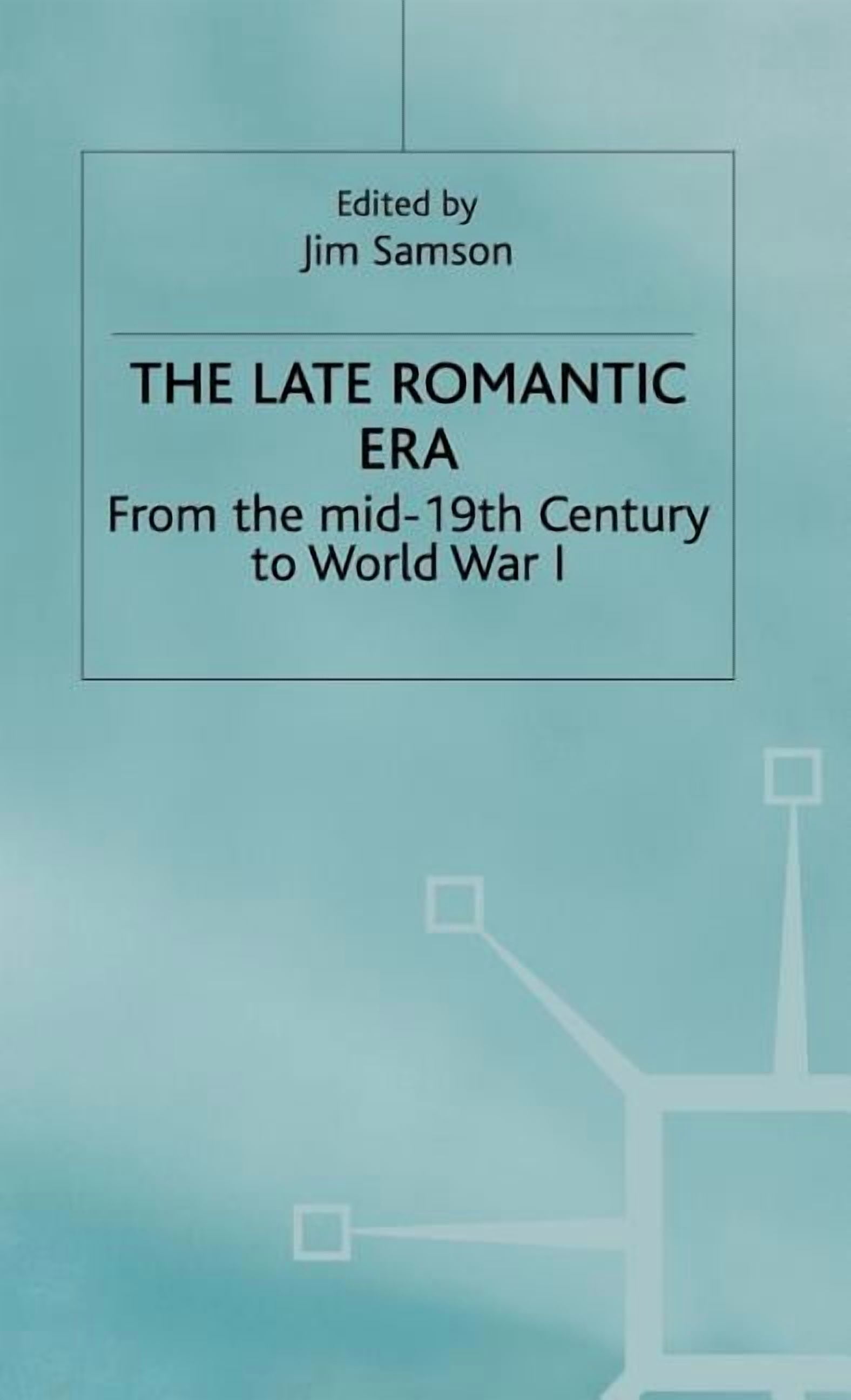 Man & Music The Late Romantic Era: Volume 7: From the Mid-19th Century ...