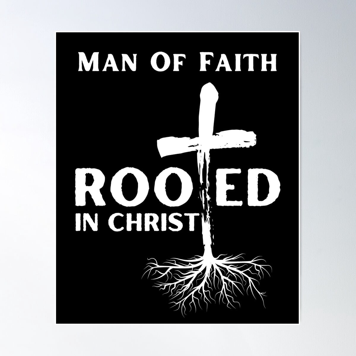 Man Of Faith Rooted In Christ Inspirational Christian Quote Poster Wall ...
