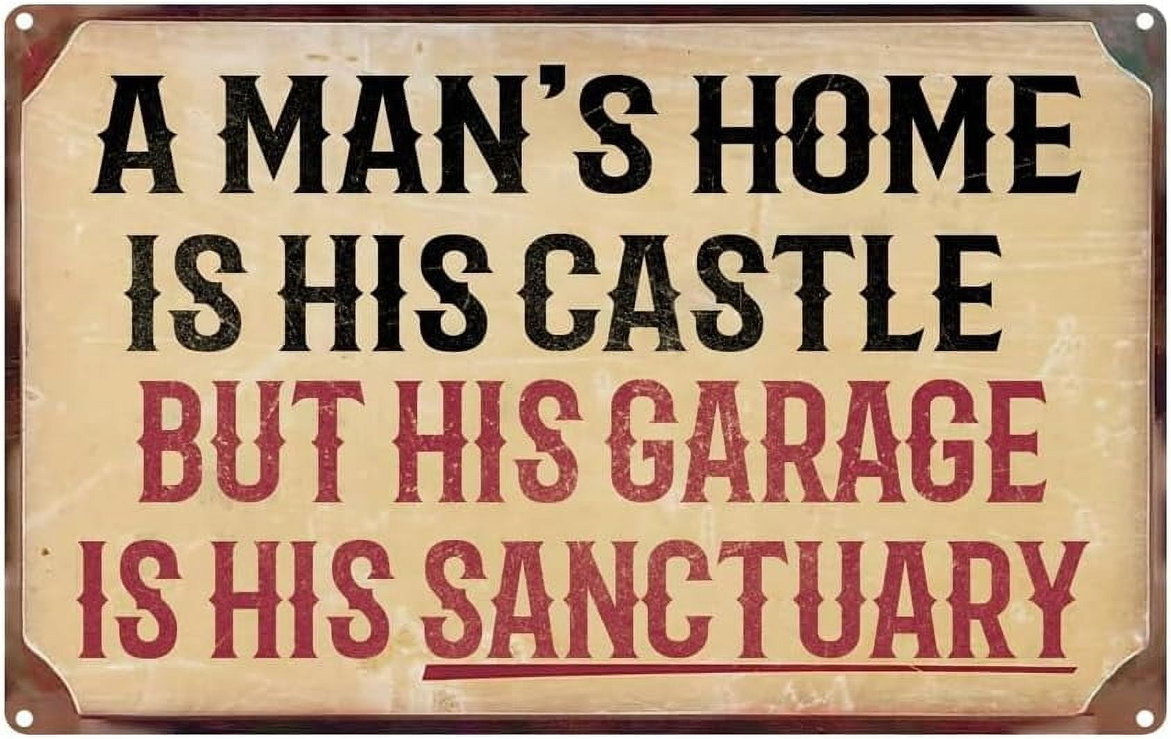 A Man'S Home Is His Castle But His Garage Is His Sanctuary Sign Metal ...