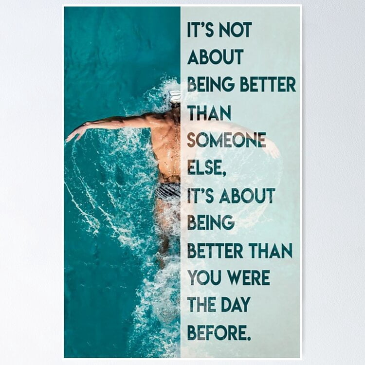 Man Swimming It'S Not About Being Better Than Someone Else It'S About ...