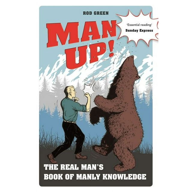 Man Up! : The Real Man's Book of Manly Knowledge (Paperback) - Walmart.com