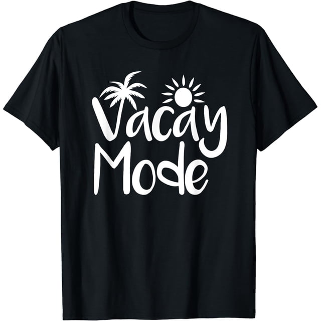 Man Women Funny Summer Vacation Holiday Travel Vacay Mode T-Shirt ...