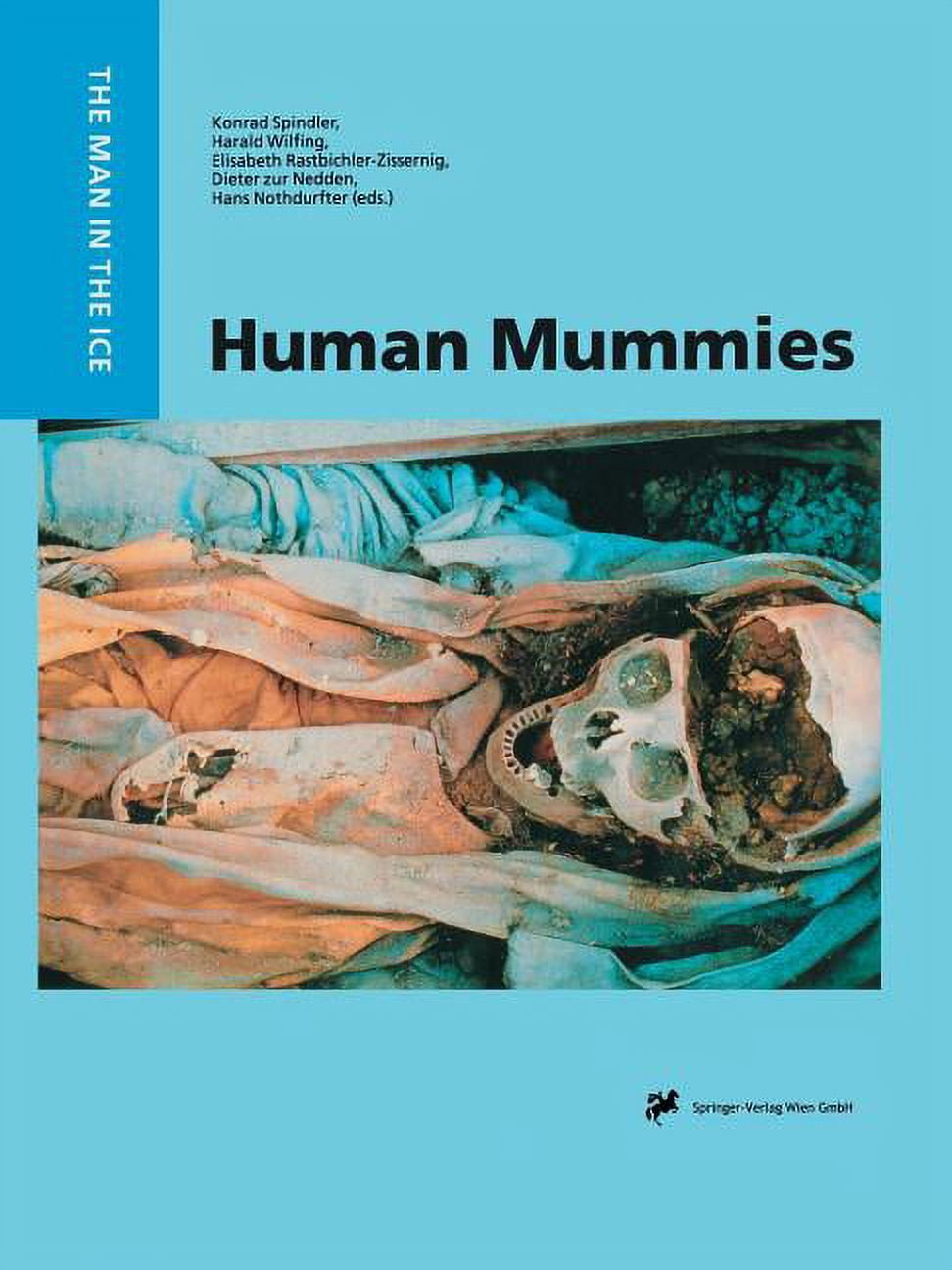 Man in the Ice: Human Mummies: A Global Survey of Their Status and the ...