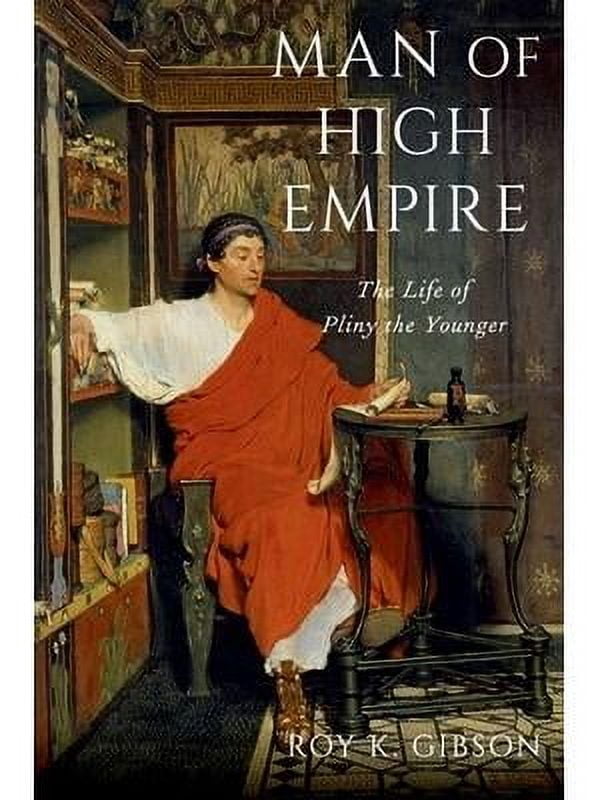Man of High Empire : The Life of Pliny the Younger - Walmart.com