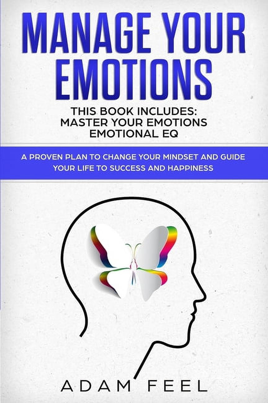 Manage Your Emotions: This Book Includes: Master Your Emotions ...